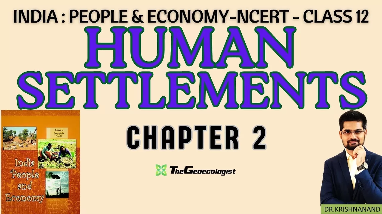 Human Settlements-Chapter 2- Class 12 NCERT Geography - My Geo Beats