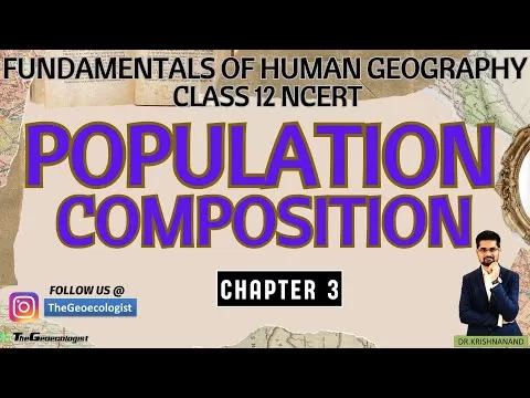 Population Composition-Chapter 3- Class 12 - NCERT Geography - My Geo Beats