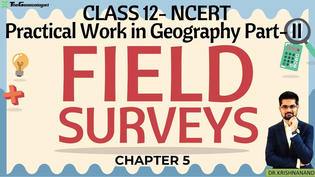 Field Surveys-Chapter 5- Class 12 NCERT- Practical Geography - My Geo Beats